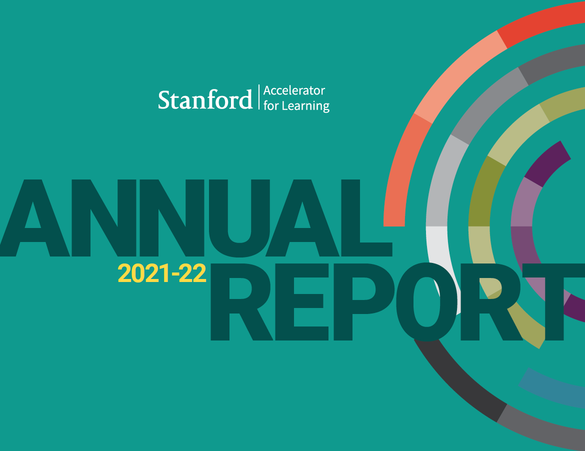 2021-2022 Annual Report • Stanford Accelerator for Learning